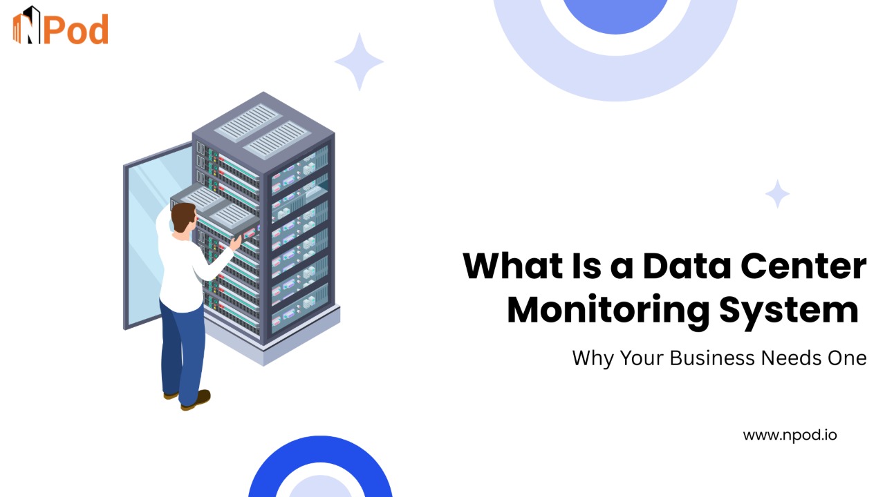 NPod | Blog Top 5 Reasons to Use a Data Center Monitoring System
