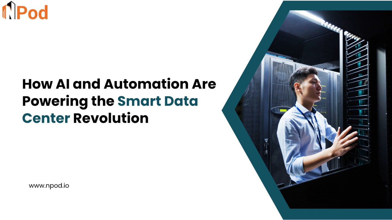 NPod | Blog AI & Automation in Smart Data Centers | 2025 Guide